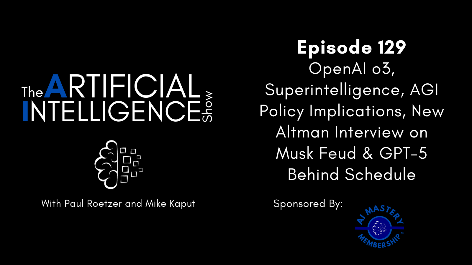 [The AI Show Episode 129]: OpenAI o3, Superintelligence, AGI Policy Implications, New Altman ...